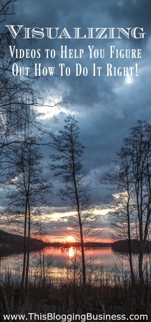 Visualizing - Helpful Videos - This Blogging Business