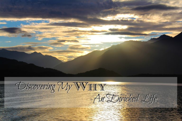 Discovering My WHY - An Enriched Life - This Blogging Business