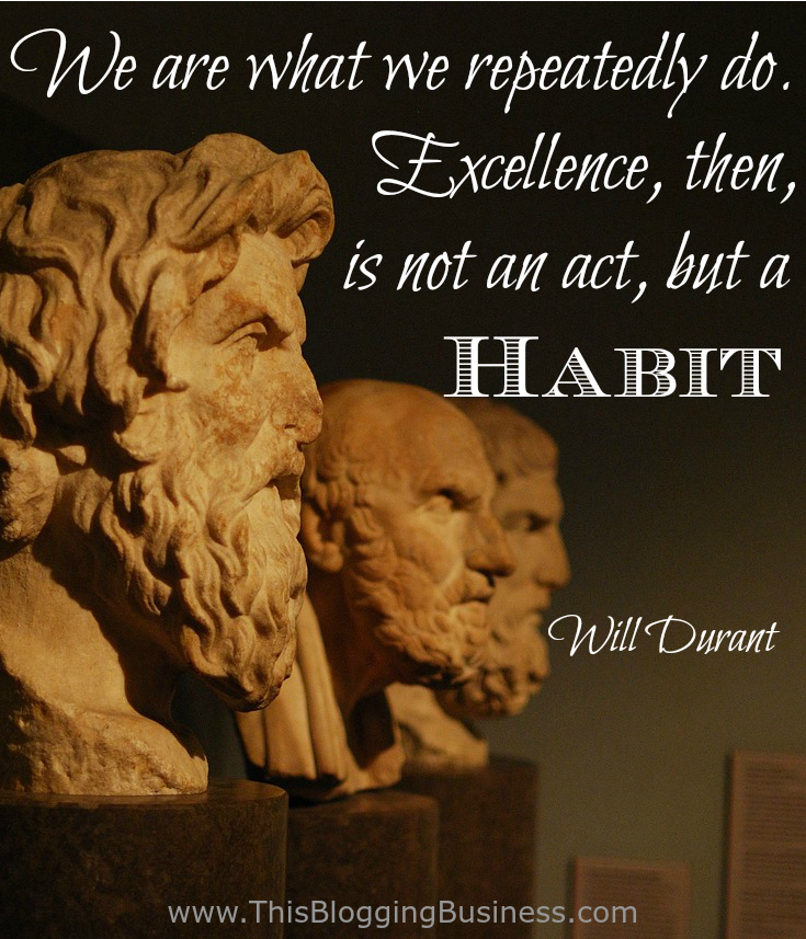 We are what we repeatedly do - Creating the habits that lead to success ...